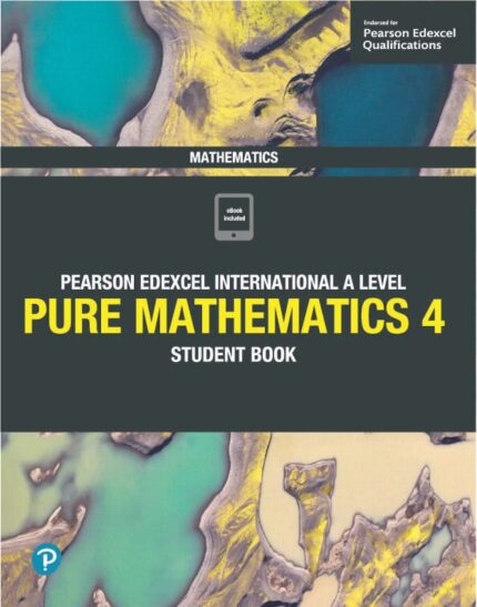 Edexcel IAL Mathematics Pure 4 Mathematics P4 Student Book - AXIA Books